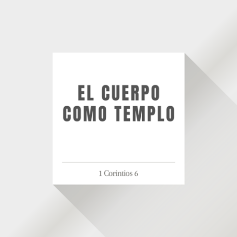 El Cuerpo como Templo: 1 Corintios 6 - LOGOI